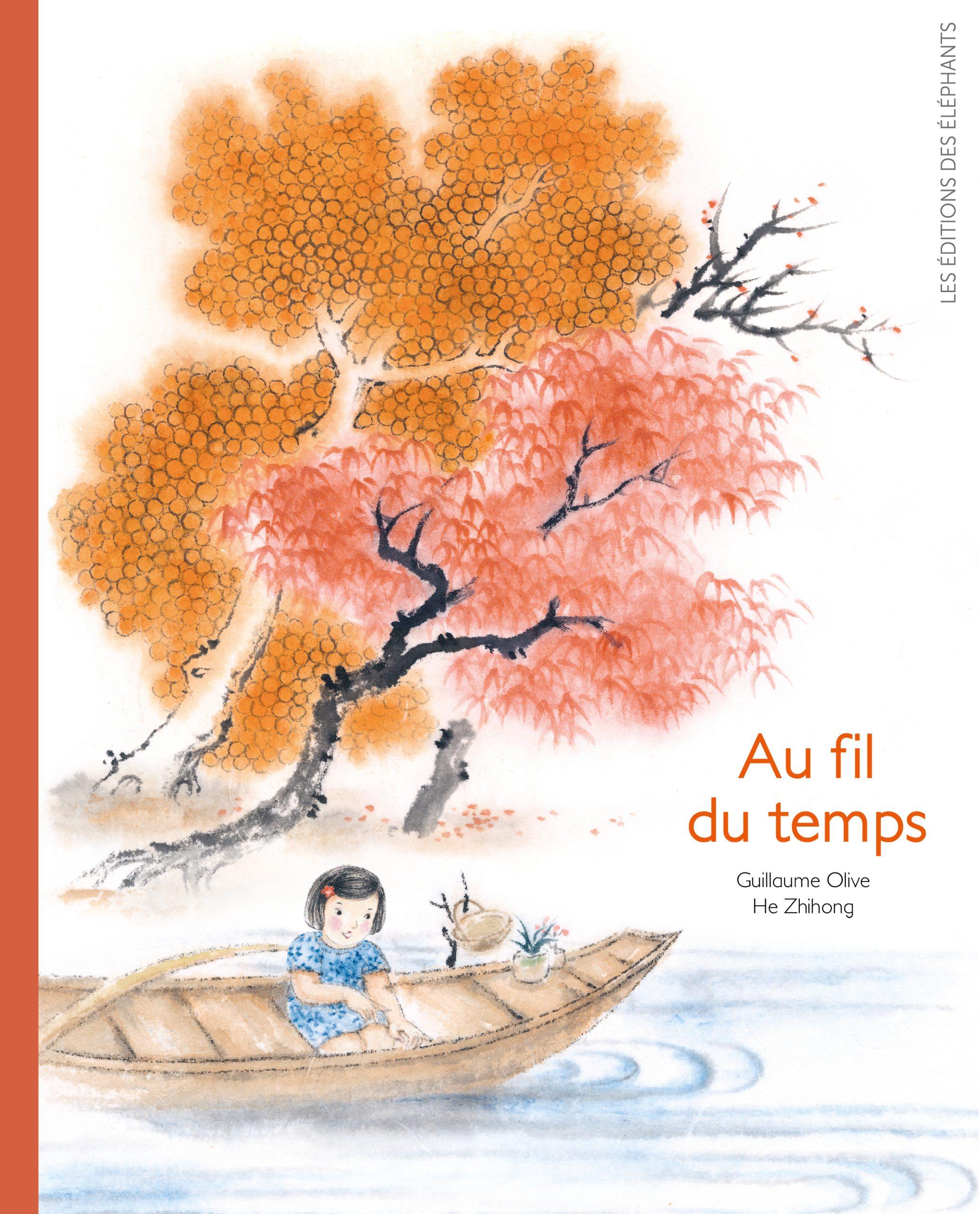 "Au fil du temps" album jeunesse de Guillaume Olive et He Zhihong